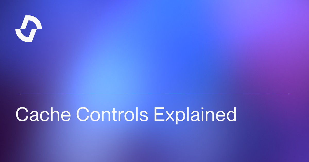 Cache Controls Explained - Virtue Security